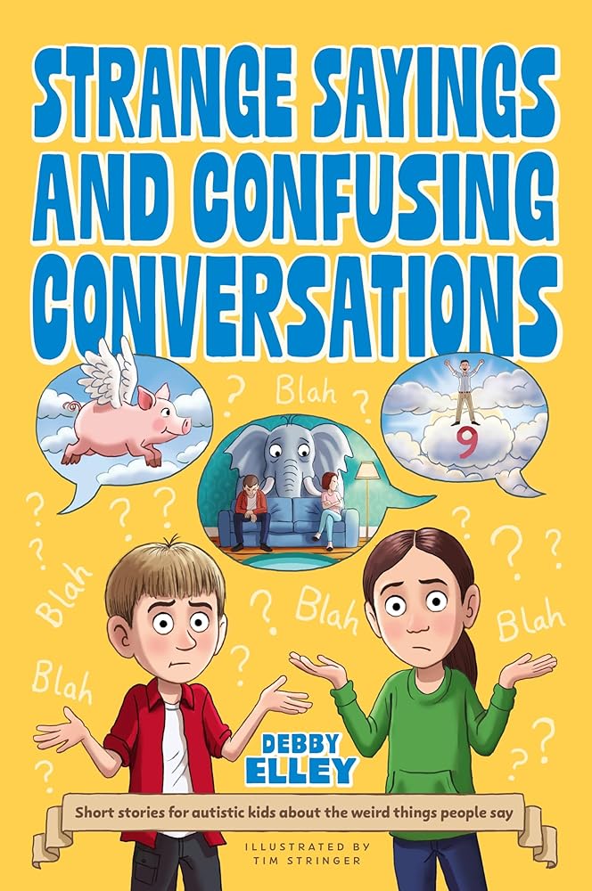 Strange Sayings and Confusing Conversations: Short Stories for Autisti