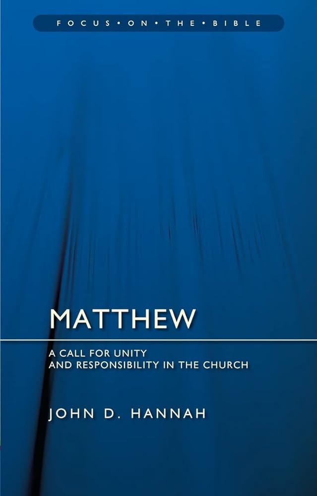 Matthew: A Call for Unity and Responsibility in the Church (Focus on ...